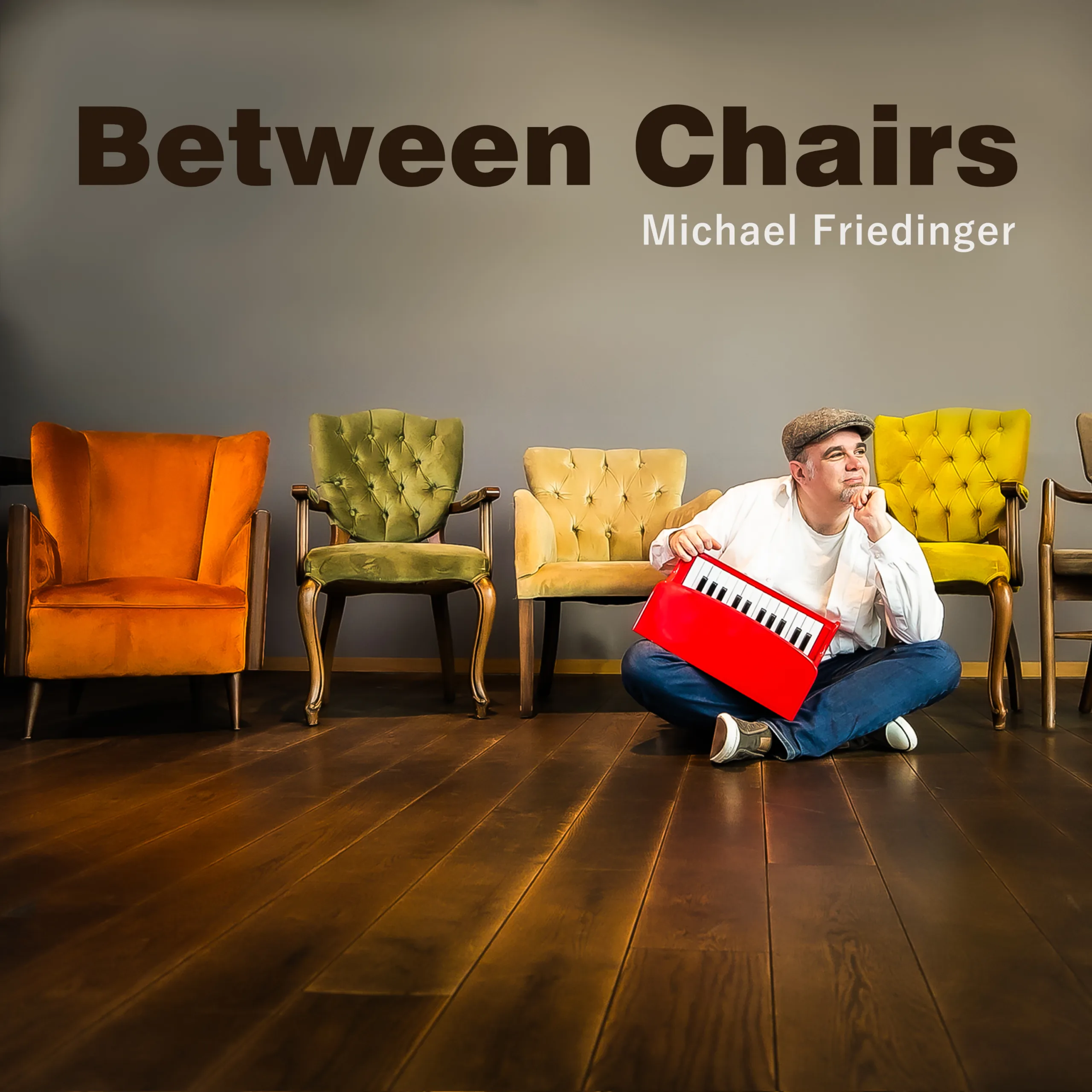 MICHAEL FRIEDINGER PRESENTS ‘BETWEEN CHAIRS” A WORLD OF MUSICAL VARIETY ...
