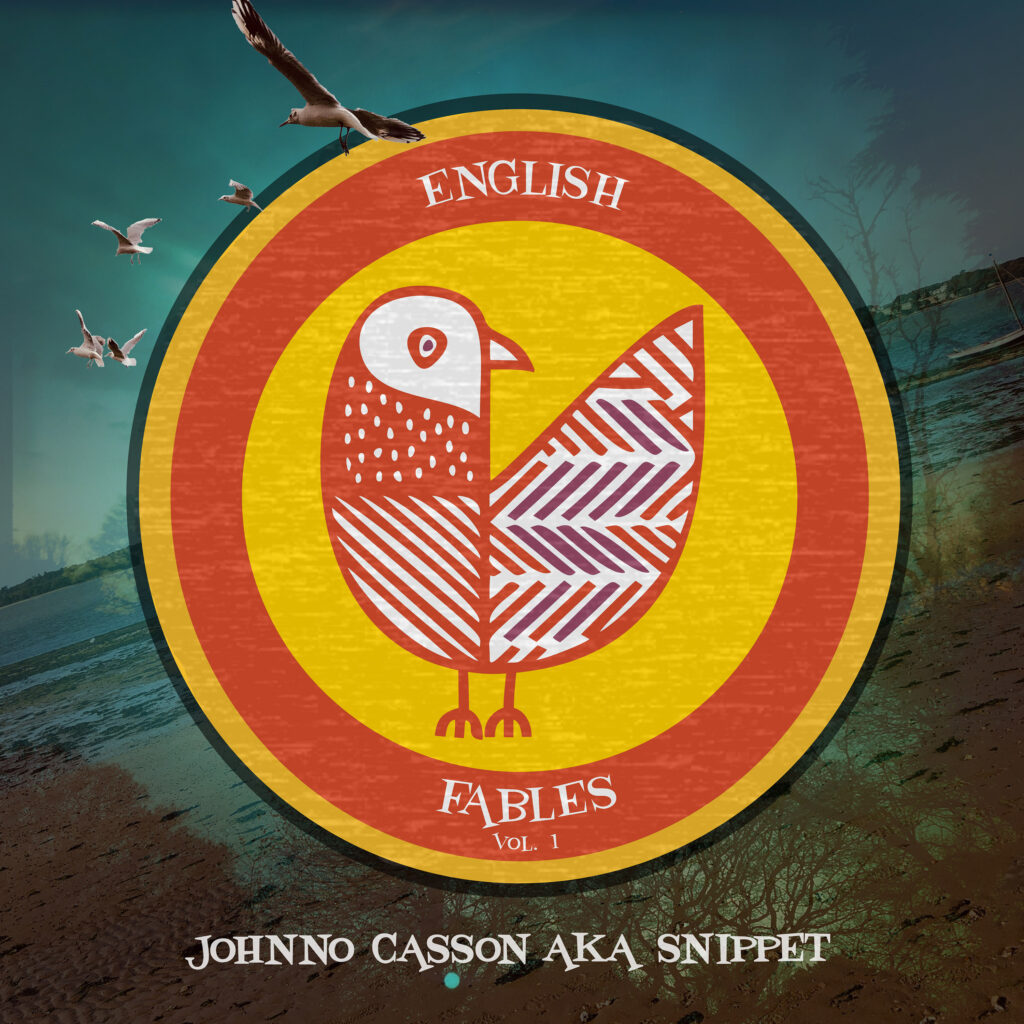 JOHNNO CASSON AKA SNIPPET PRESENTS “ENGLISH FABLES VOL 1” A BEAUTIFUL ...