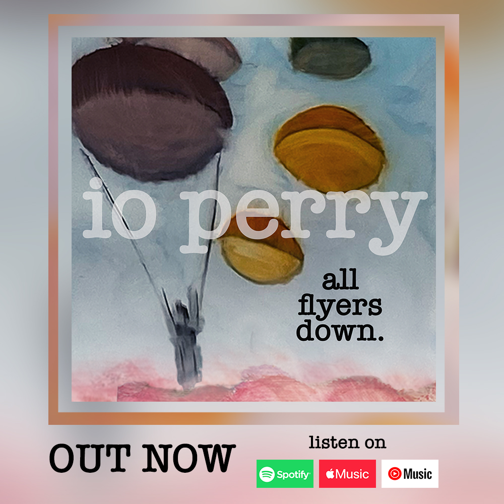 ENJOY IO PERRY’S NEW ALBUM “ALL FLYERS DOWN” A RICH TAPESTRY OF ...