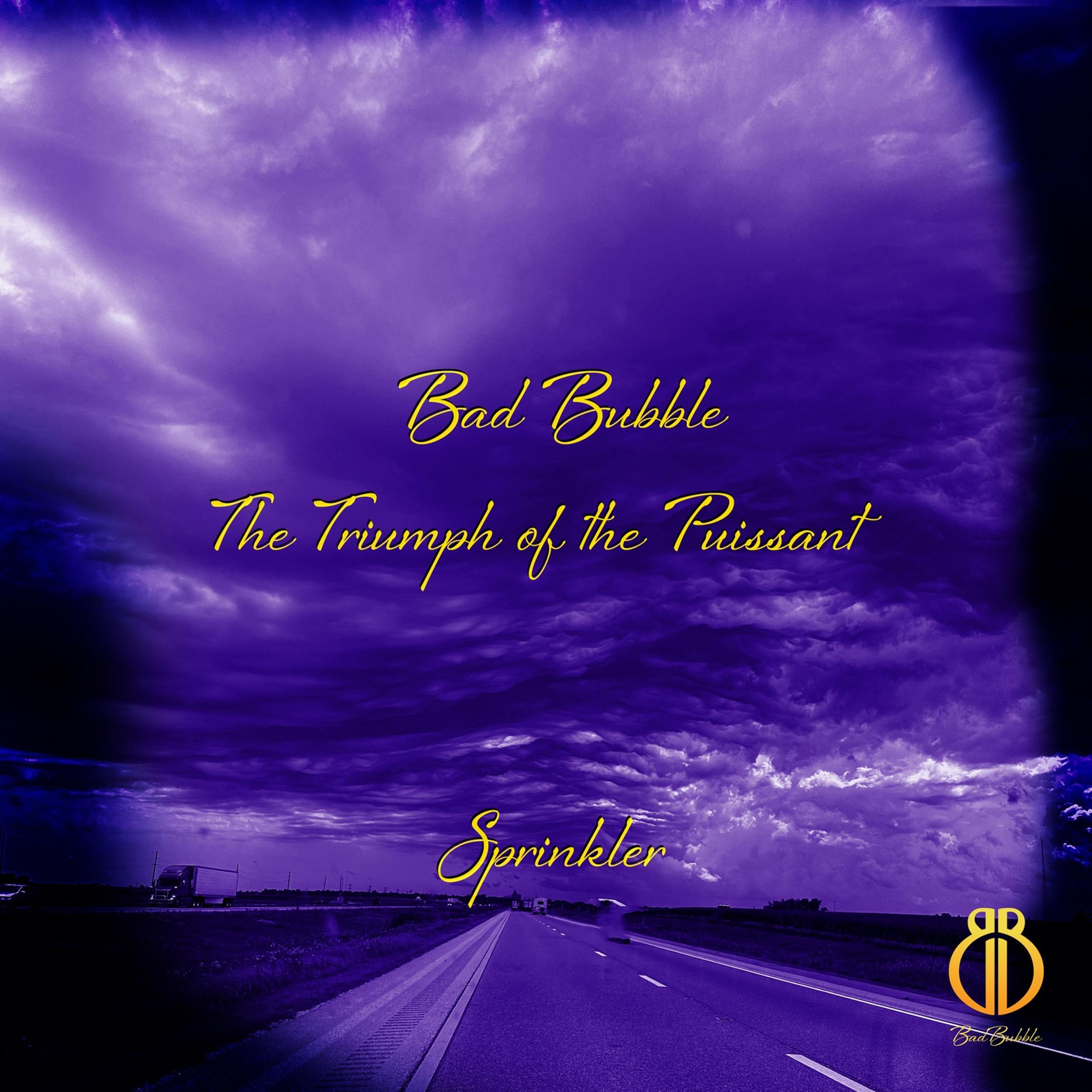 "SPRINKLER” BY BAD BUBBLE HELPS LISTENERS OVERCOME SUFFERING ...