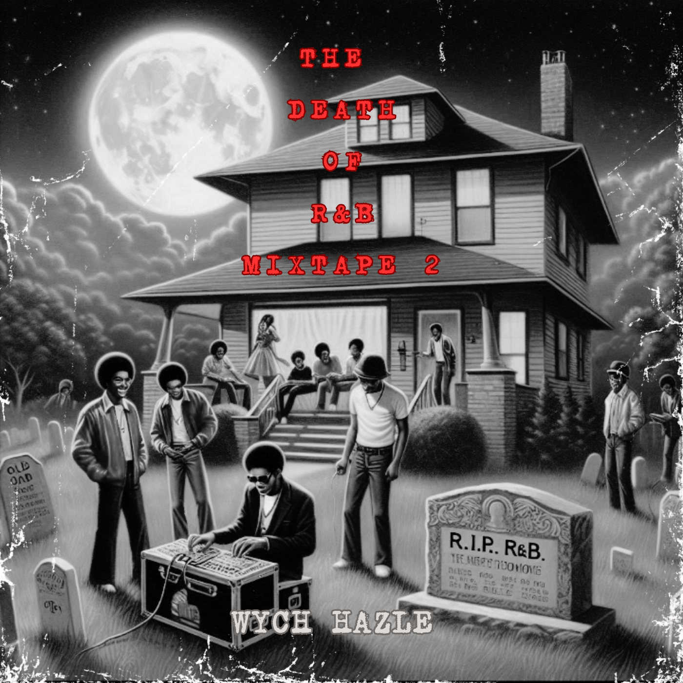 WYCH HAZLE’S NEW ALBUM “THE DEATH OF R&B MIXTAPE 2:CHANGELING” WILL ...
