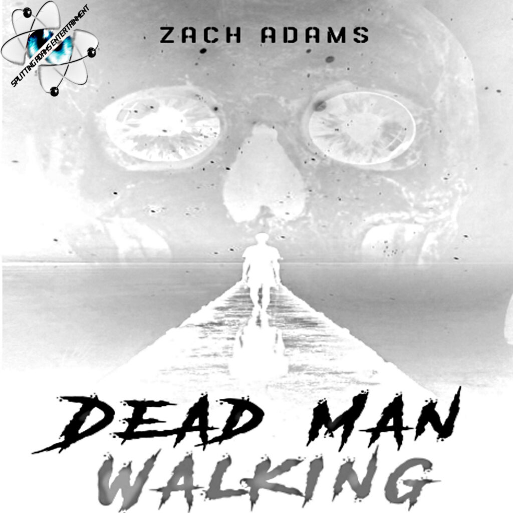 ENJOY THE MODERN ROCK LANDSCAPE WITH ZACH ADAMS ALBUM “DEAD MAN WALKING ...