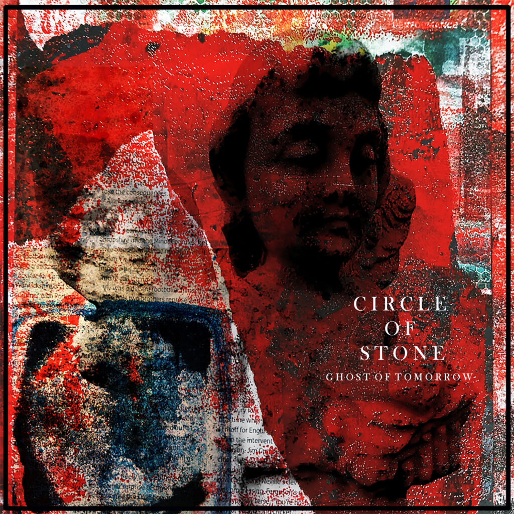 ROCK OUT WITH CIRCLE OF STONE’S NEW RECORD “GHOST OF TOMORROW ...